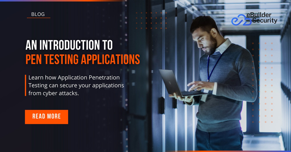 Application Penetration Testing: What You Need To Know - eBuilder Security